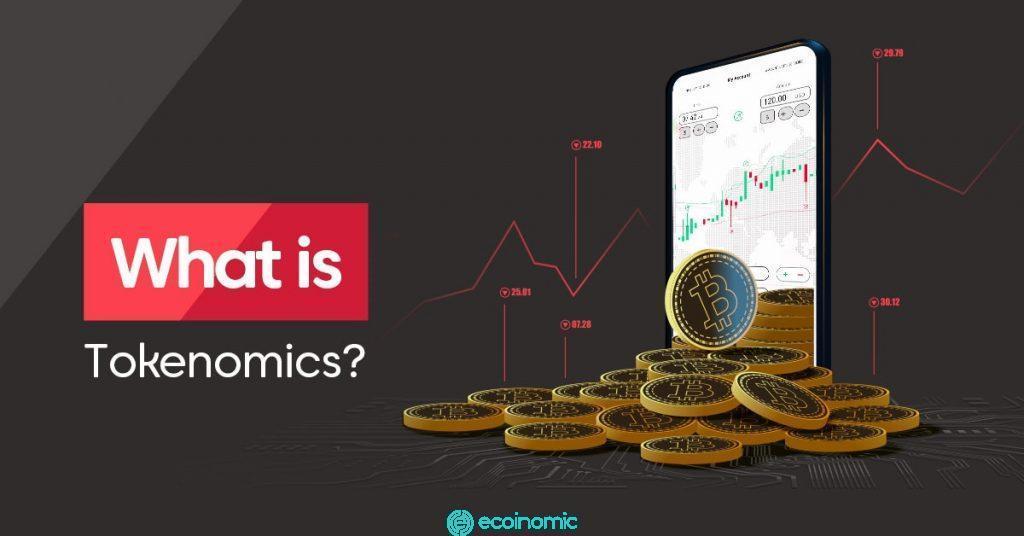 Tokenomics là gì? Giá trị đích thực của một đồng tiền số